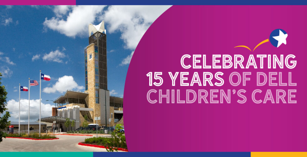 Celebrating 15 years of Dell Children’s Care - Dell Children's Foundation